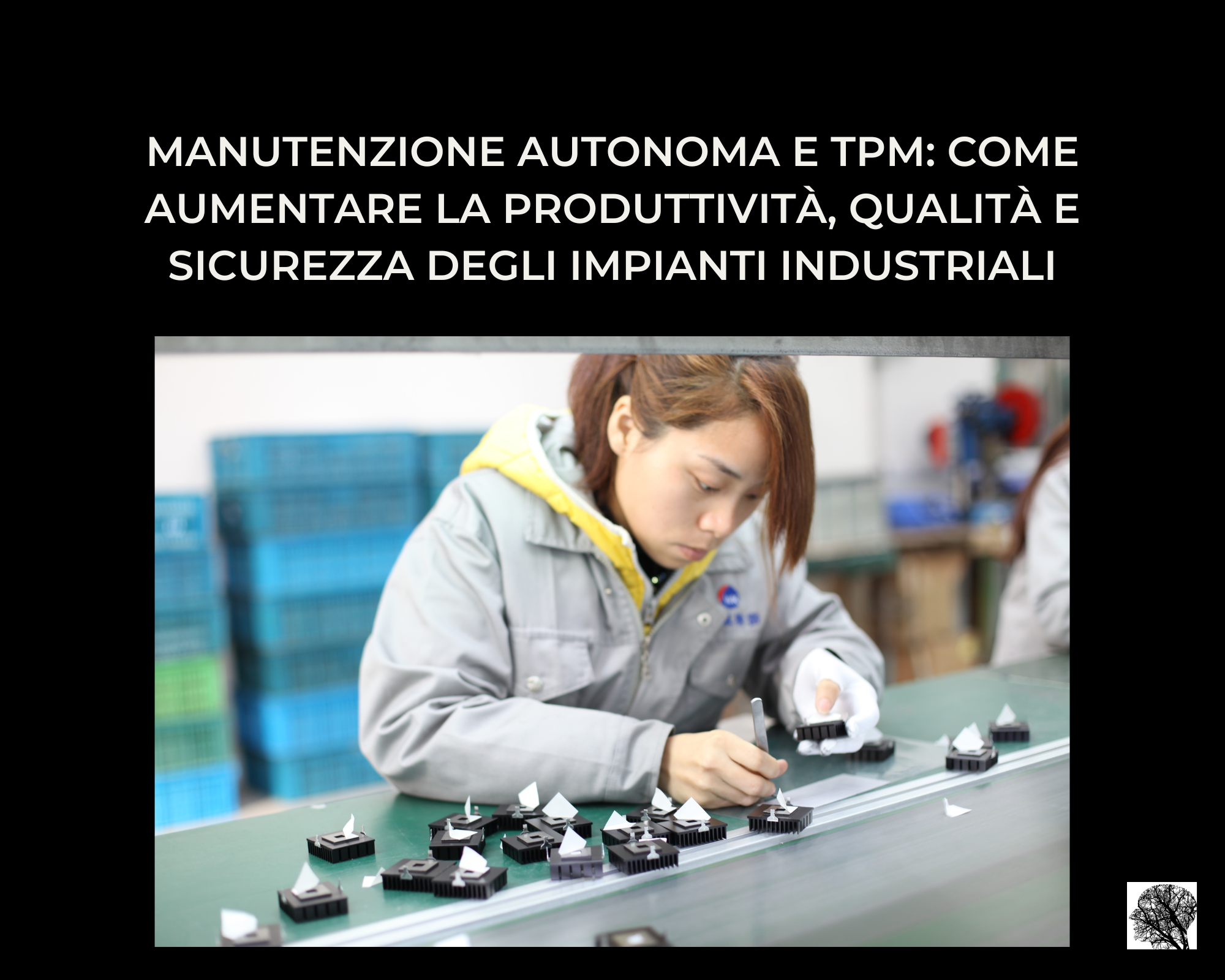 MANUTENZIONE AUTONOMA E TPM: COME AUMENTARE LA PRODUTTIVITÀ, QUALITÀ E SICUREZZA DEGLI IMPIANTI ...